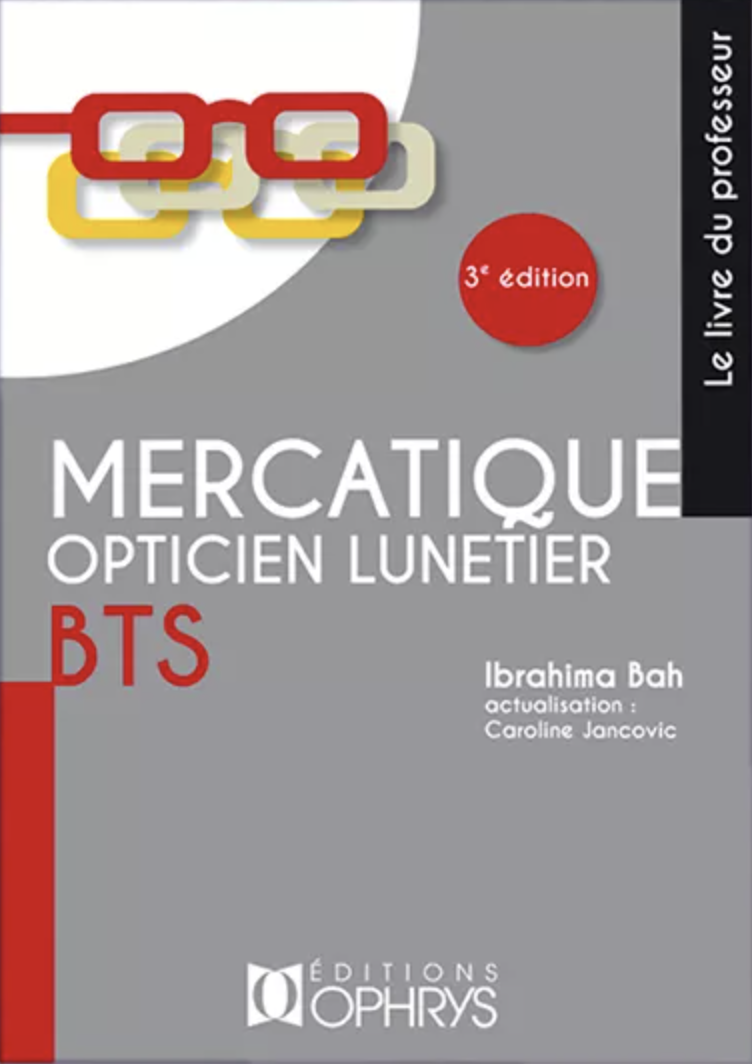 Mercatique Opticien lunetier BTS – Le Livre du professeur Mercatique Opticien lunetier BTS – Le Livre du professeur